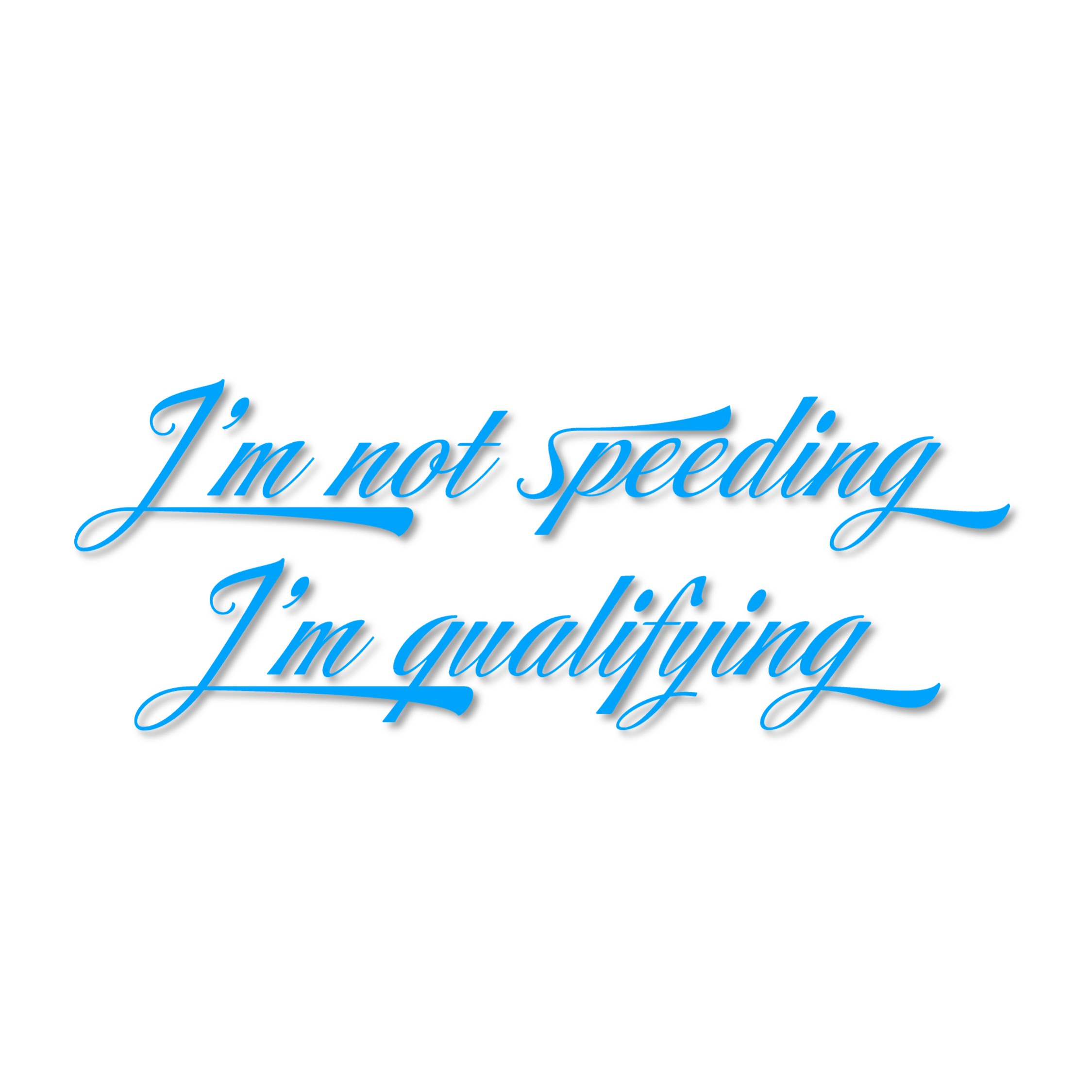 I'm not speeding I'm qualifying car sticker - blue - Race Chix